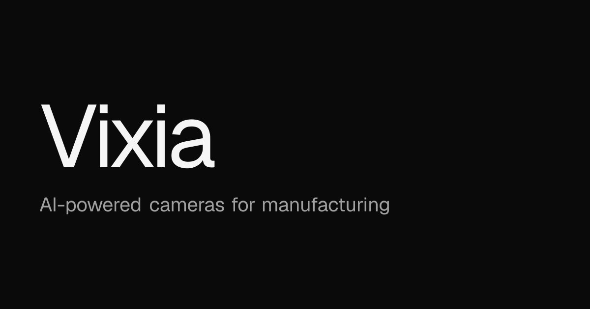 Vixia: AI-powered cameras for manufacturing